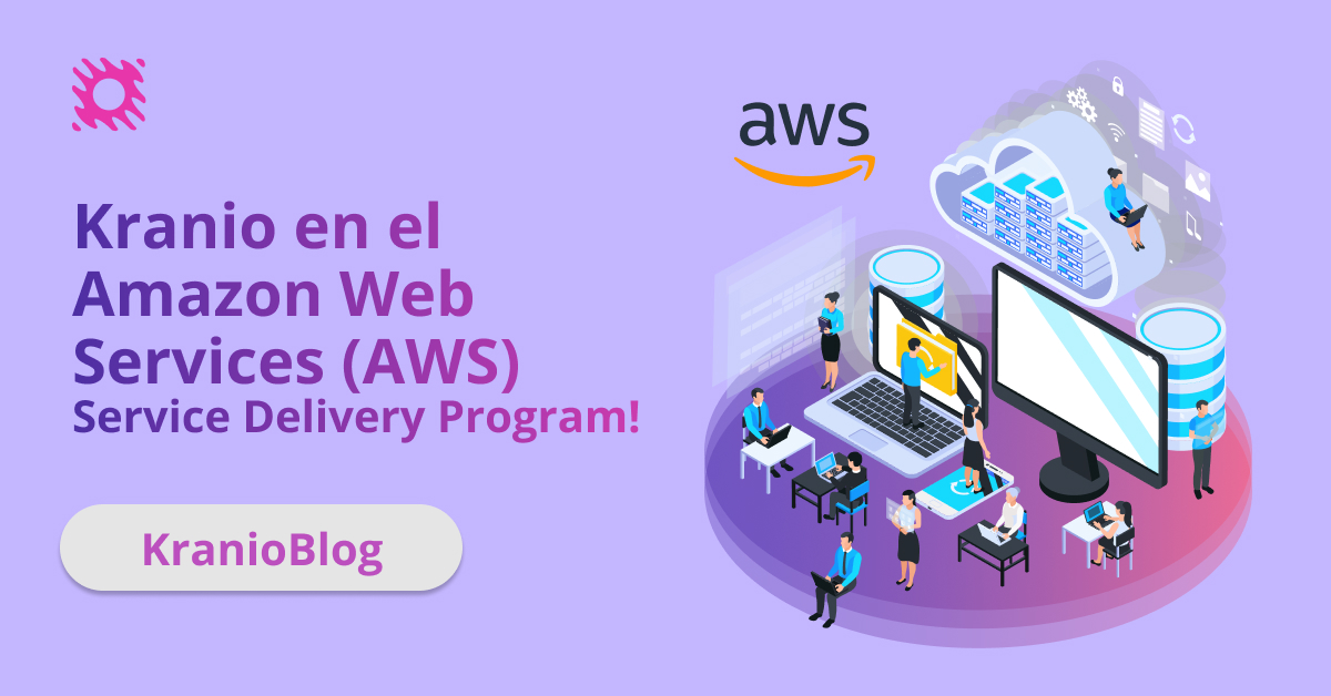 Blog: Kranio en el Amazon Web Services (AWS) Service Delivery Program!